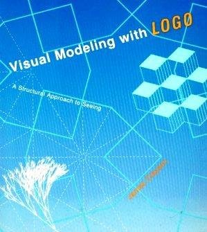 Visual Modeling With Logo: A Structured Approach to Seeing (Exploring ...