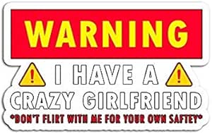 Amazon.com - Warning I Have A Crazy Girlfriend Boyfriend - Sticker ...