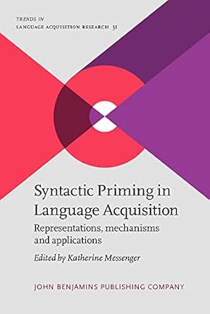 Syntactic Priming in Language Acquisition (Trends in Language Acquisition Research): Messenger ...