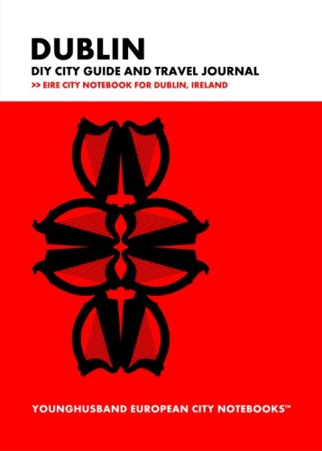 Dublin DIY City Guide and Travel Journal: Eire City Notebook for Dublin ...