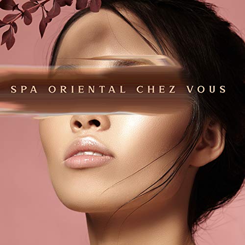 Play Spa oriental chez vous: Musique de spa relaxante, Massage sensuel, Aromathérapie ...