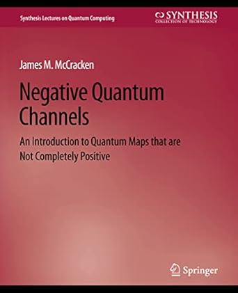 Buy Negative Quantum Channels (Synthesis Lectures on Quantum Computing) Book Online at Low ...