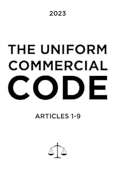 The Uniform Commercial Code - Complete Code Articles 1-9 : The whole entire Uniform Commercial ...