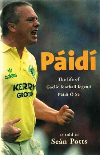 Paidi: The Life of Gaelic Football Legend Paidi O'Se: Amazon.co.uk ...