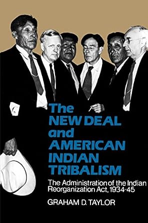 The New Deal and American Indian Tribalism: The Administration of the ...
