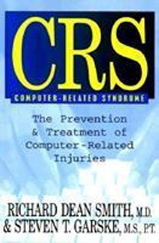 CRS Computer-Related Syndrome: The Prevention & Treatment of Computer ...