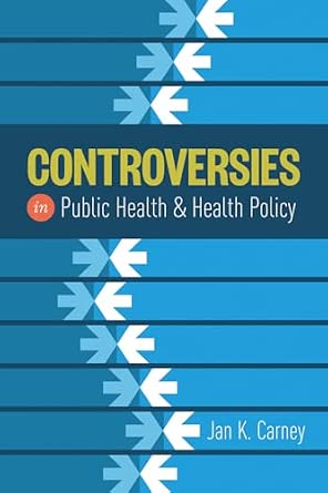 Controversies in Public Health and Health Policy: 9781284049299 ...