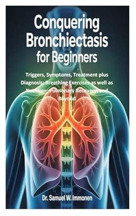 Conquering Bronchiectasis for Beginners: Triggers, Symptoms, Treatment ...