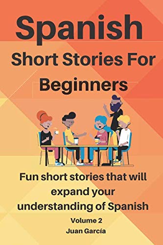 Spanish Short Stories for Beginners: Fun short stories that will expand ...