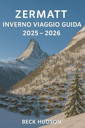 Zermatt Inverno Viaggio Guida 2025-2026: Tuo Compagno A Nevoso ...