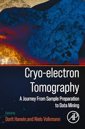Cryo-electron Tomography: A Journey from Sample Preparation to Data Mining eBook : Hanein PhD ...