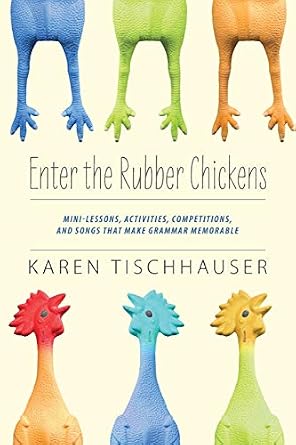 Enter the Rubber Chickens: Mini-Lessons, Activities, Competitions, and ...