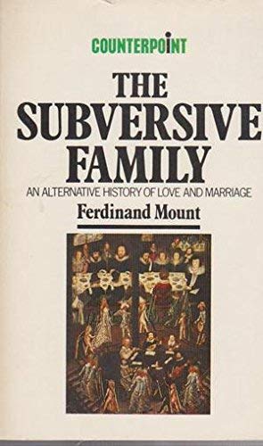 The Subversive Family: An Alternative History of Love and Marriage ...