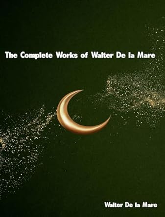 The Complete Works of Walter De la Mare eBook : Walter De la Mare ...