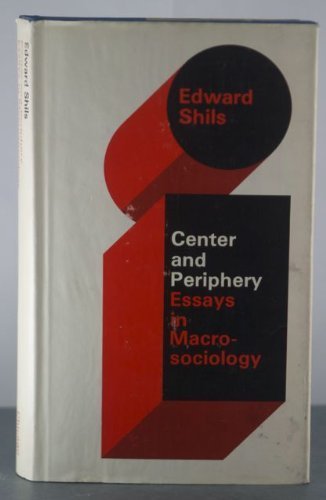 Center and Periphery: Essays in MacRosociology (Selected Papers of ...