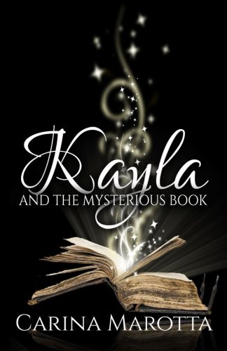 Kayla and the Mysterious Book: Marotta, Carina: 9781542569200: Amazon ...