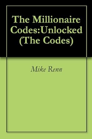 The Millionaire Codes:Unlocked (The Codes Book 1) eBook : Mike Renn ...