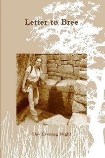 Letter to Bree: Day Evening Night: 9781257108084: Amazon.com: Books