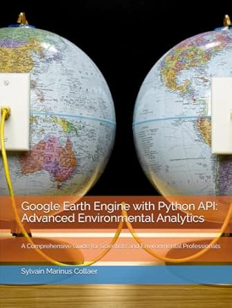 Google Earth Engine with Python API: Advanced Environmental Analytics ...