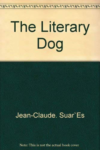 The Literary dog (Berkley Windhover books): Suares, Jean-Claude ...