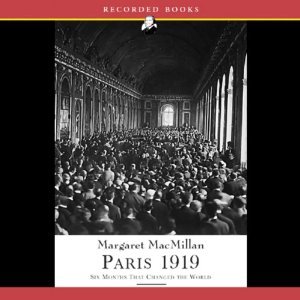 Amazon.com: Paris 1919: Six Months That Changed The World Unabridged ...