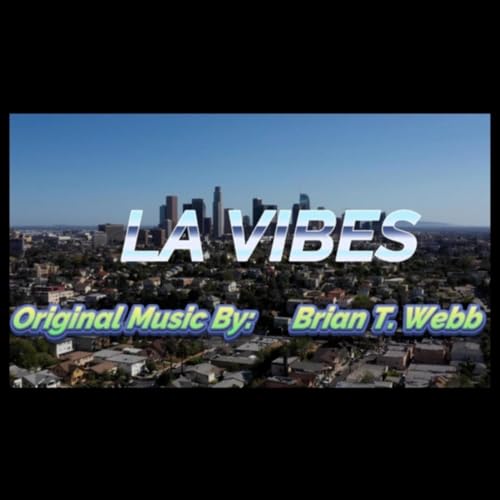 Play L.A Vibes by Brian T. Webb on Amazon Music