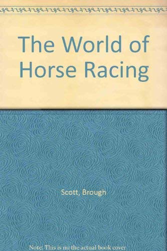The World of Horse Racing: Scott, Brough, Cranham, Gerry: 9780831795641 ...
