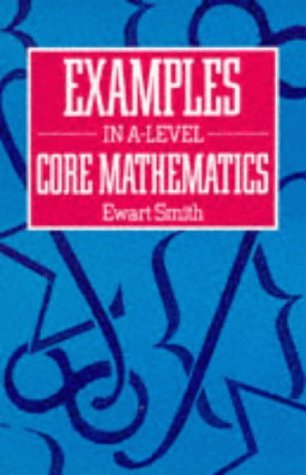 Examples in Advanced Level Core Mathematics: 9780748704408: Amazon.com ...