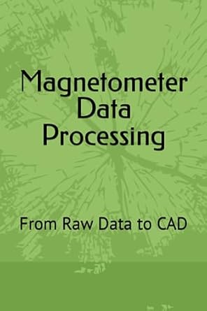 Magnetometer Data Processing: From Raw Data to CAD: Chukwudinma, Mr ...