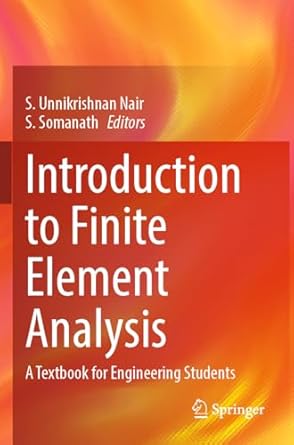 Introduction to Finite Element Analysis: A Textbook for Engineering ...