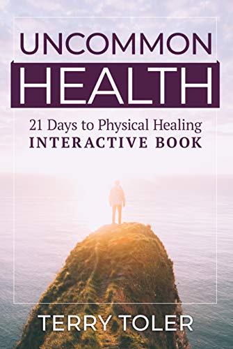 UNCOMMON HEALTH: 21 DAYS TO PHYSICAL HEALING (FEELING FREE Book 5 ...