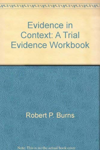 Evidence in context: A trial evidence workbook: Lubet, Steven ...