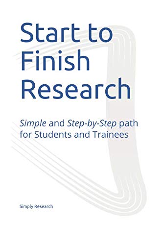 Start to Finish Research: Simple and Step-by-Step path for Students and ...