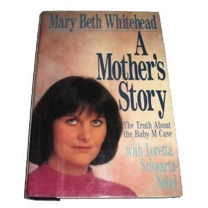 A Mother's Story: The Truth About the Baby m Case: Whitehead, Mary Beth ...