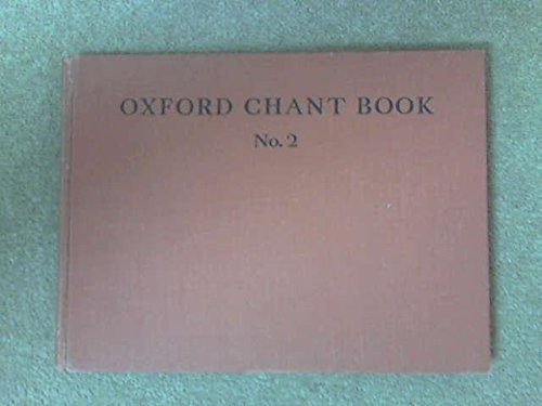 The Oxford Chant Book No. 2. A Collection of Chants compiled for use ...