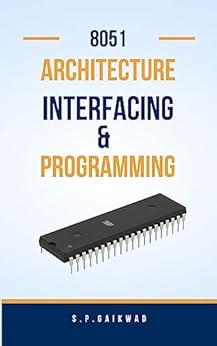 8051 Microcontroller Architecture Interfacing & Programming eBook : Gaikwad, Prof.Suraj: Amazon ...
