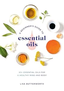 9780593135990: A Beginner's Guide to Essential Oils: 65+ Essential Oils ...