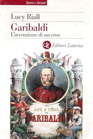 Amazon.fr - Garibaldi. L'invenzione di un eroe - Riall, Lucy - Livres