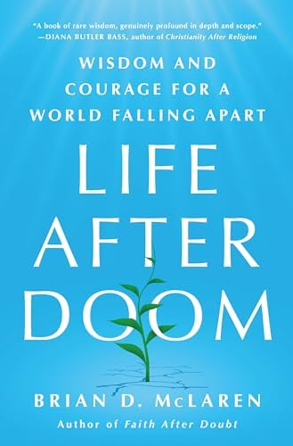 Life After Doom: Wisdom and Courage for a World Falling Apart: McLaren ...