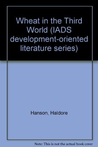 Wheat In The Third World: Hanson, Haldore, Borlaug, Norman E., Anderson ...