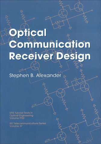 Optical Communication Receiver Design (SPIE Tutorial Texts in Optical ...