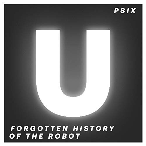 Play Forgotten History Of The Robot by Psix on Amazon Music