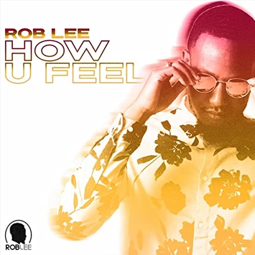 How U Feel de Rob Lee en Amazon Music Unlimited