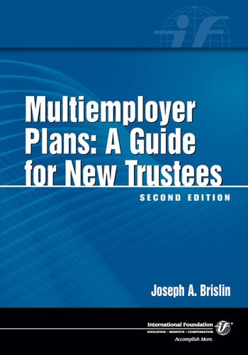 Multiemployer Plans: A Guide for New Trustees, Second Edition: Joseph A ...