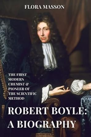 Robert Boyle: A Biography: Masson, Flora: 9798850636142: Amazon.com: Books