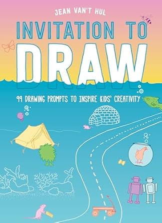 Invitation to Draw: 99 Drawing Prompts to Inspire Kids' Creativity: Van ...