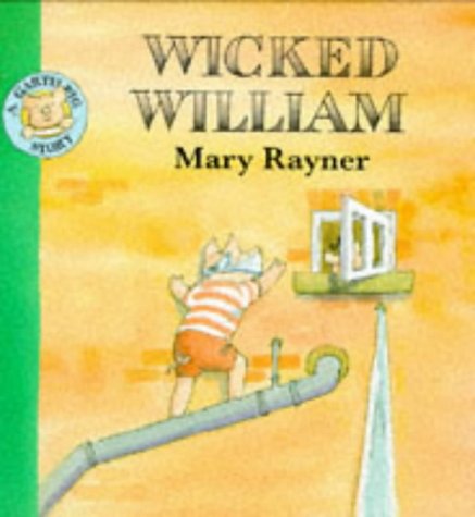 Wicked William (A Garth Pig Story) (Garth Pig Story Books): Rayner ...