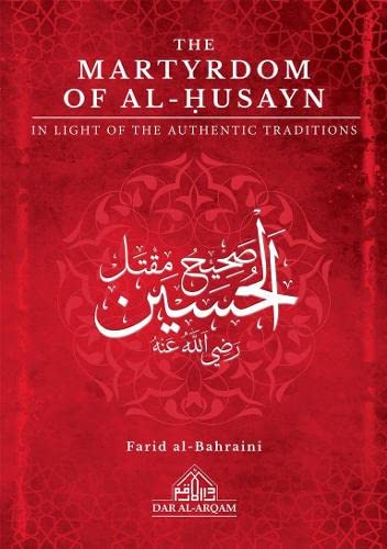 The Martyrdom of al-Husayn: In Light of the Authentic Traditions : al ...