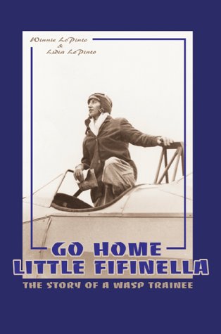 Go Home Little Fifinella: A Story of a Wasp Trainee in 1945 : Amazon.eg