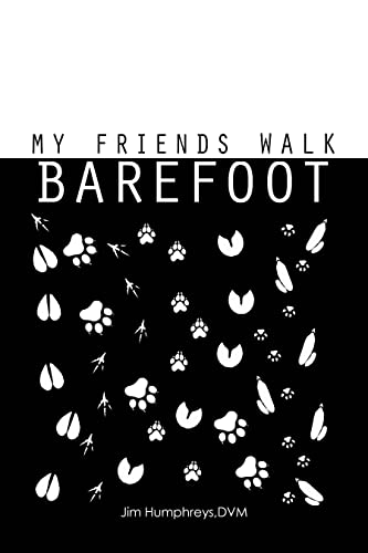 Amazon.com: My Friends Walk Barefoot eBook : Humphreys, Jim, Hileman ...